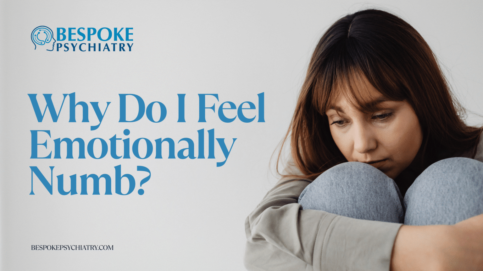 Why Do I Feel Emotionally Numb Bespoke Psychiatry